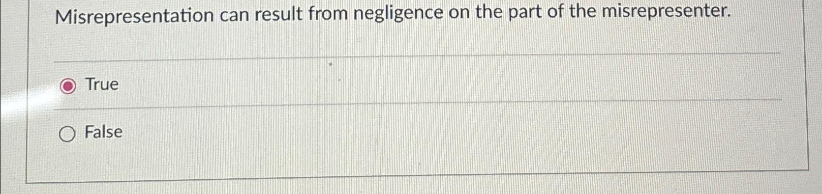 Solved Misrepresentation can result from negligence on the | Chegg.com
