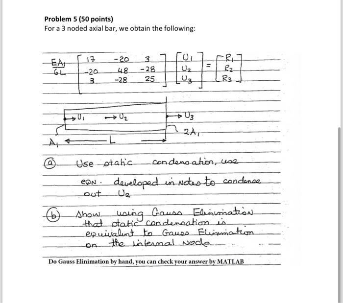 Solved Problem 5 (50 points) For a 3 noded axial bar, we | Chegg.com Solved Problem 5 (50 points) For a 3 noded axial bar, we | Chegg.com
