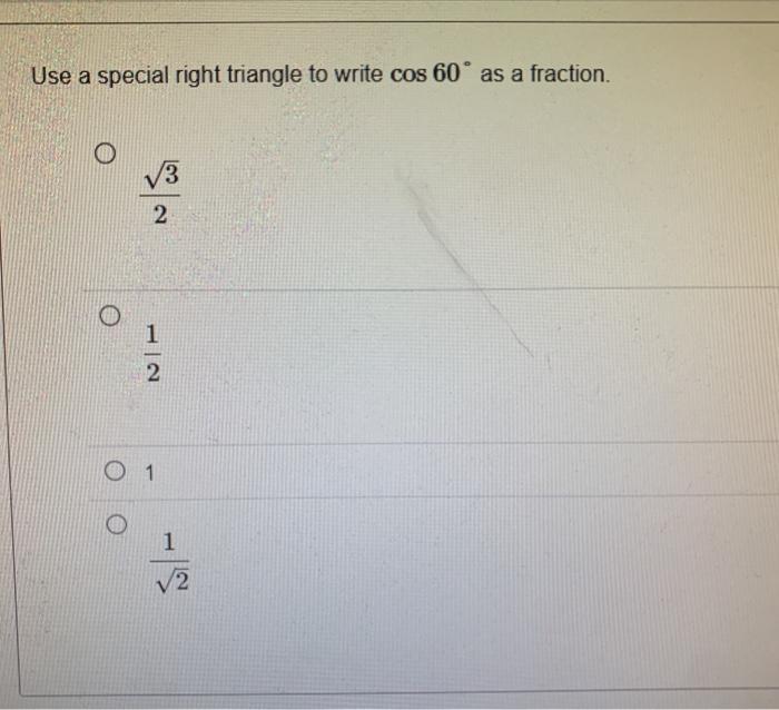 Solved Use a special right triangle to write cos 60° as a | Chegg.com