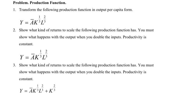 Solved Problem. Production Function. 1. Transform the | Chegg.com