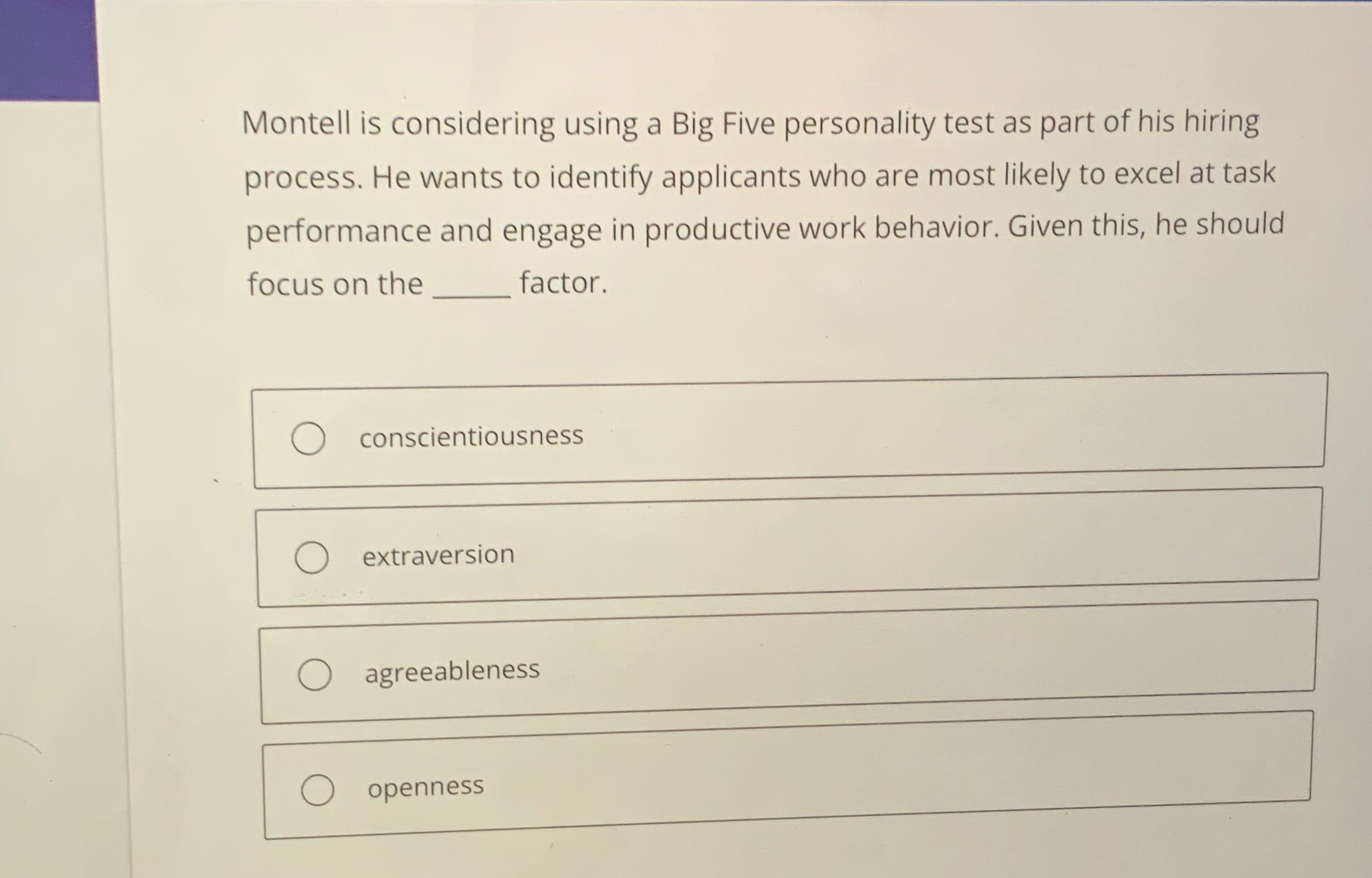 Solved Montell is considering using a Big Five personality | Chegg.com