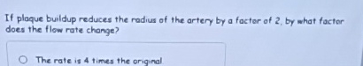 Solved If plaque buildup reduces the radius of the artery by | Chegg.com