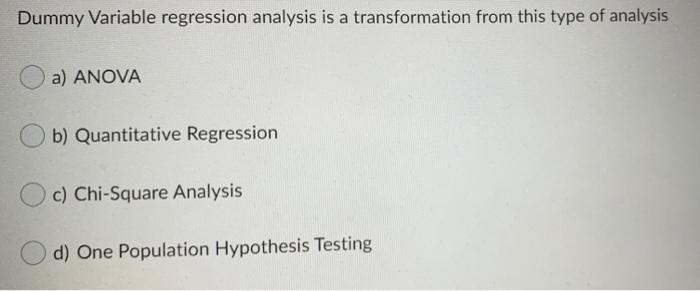 Solved Dummy Variable regression analysis is a | Chegg.com