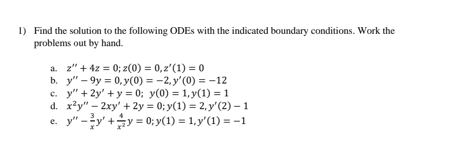 Solved Find the solution to the following ODEs with the | Chegg.com
