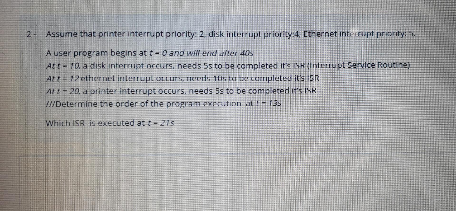 Solved 2 - Assume that printer interrupt priority: 2, disk | Chegg.com