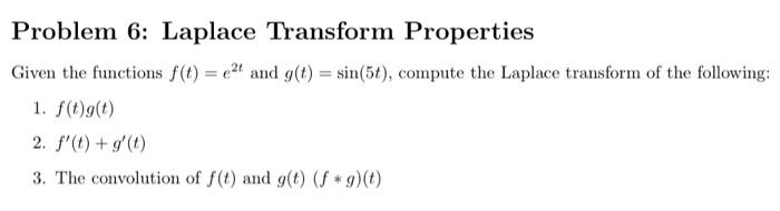 Solved Problem 6: Laplace Transform Properties Given the | Chegg.com