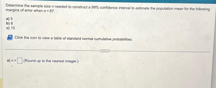 Solved Determine the sample size n needed to construct a 99% | Chegg.com