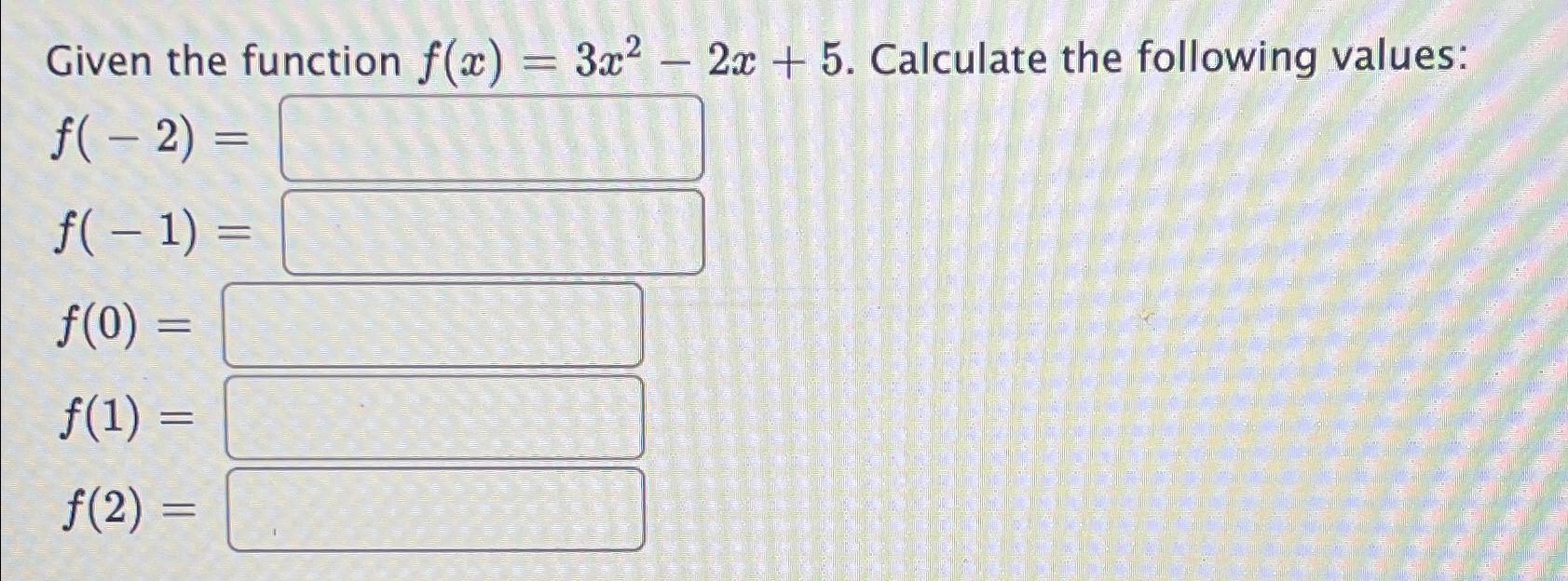 Solved Given The Function F X 3x2 2x 5 ﻿calculate The