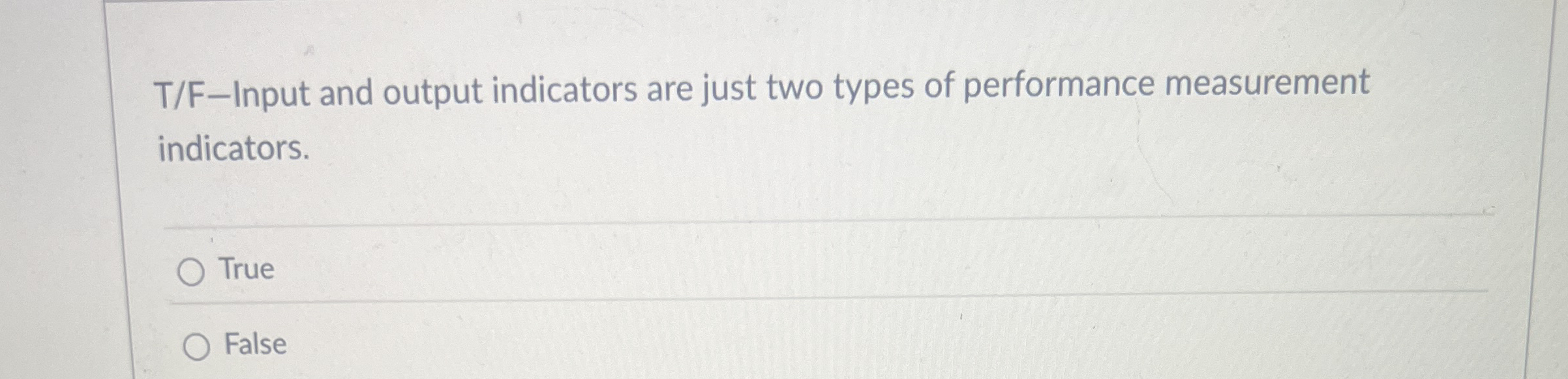 High Quality SOLUTION T/F-Input and output indicators are just two types of | Chegg.com