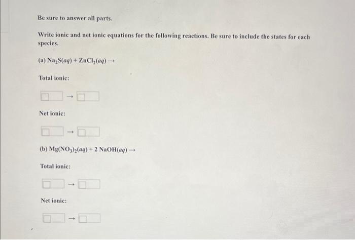 Solved Be sure to answer all parts. Write ionic and net | Chegg.com
