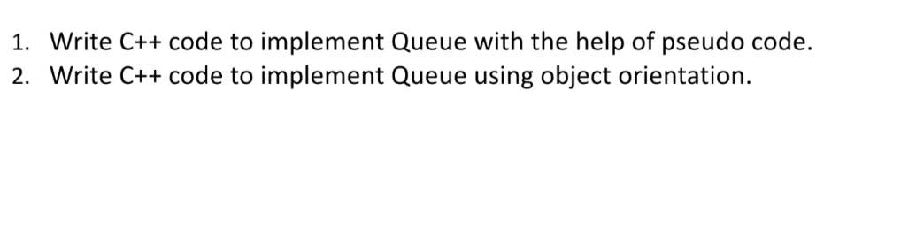 Solved 1 Write C Code To Implement Queue With The Help Of 3082
