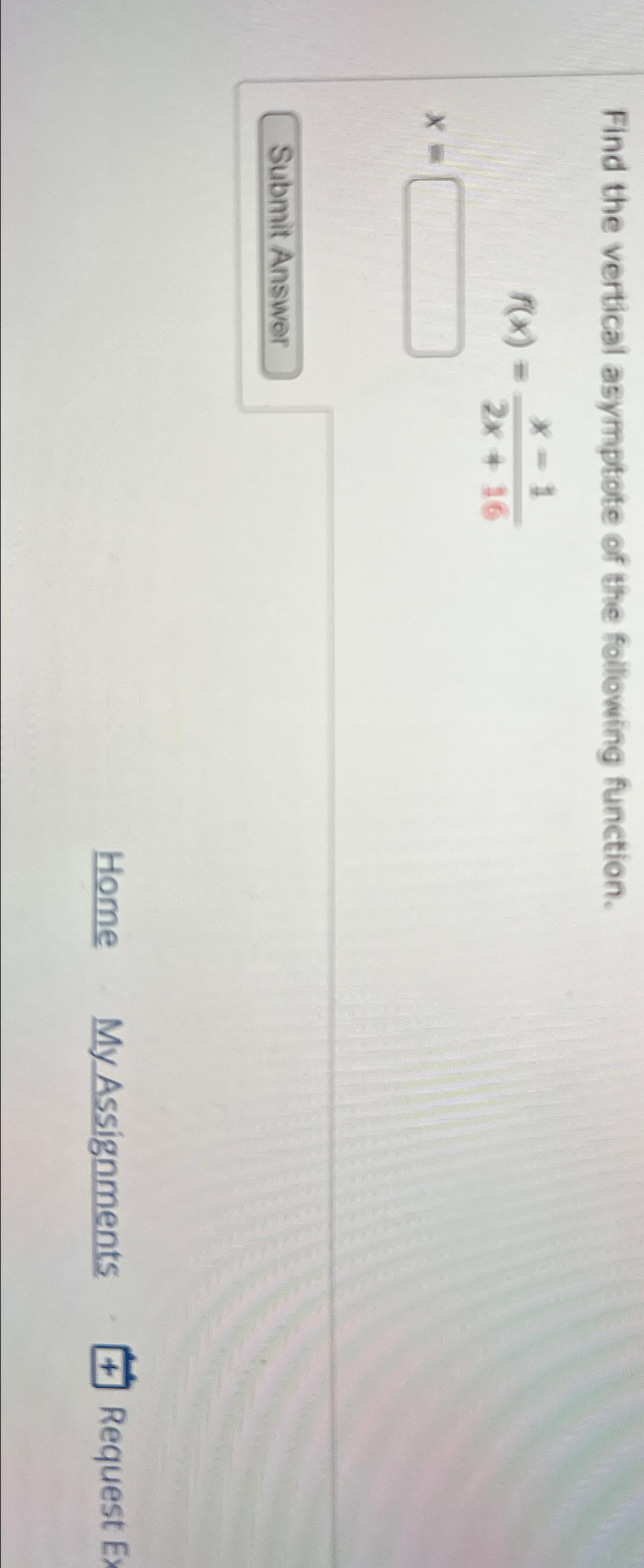 Solved Find the vertical asymptote of the following | Chegg.com