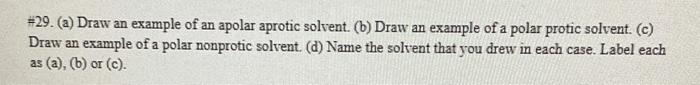 Solved #29. (a) Draw an example of an apolar aprotic | Chegg.com