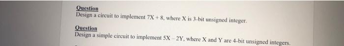 Solved Question Design A Circuit To Implement 7x8 Where X 5777
