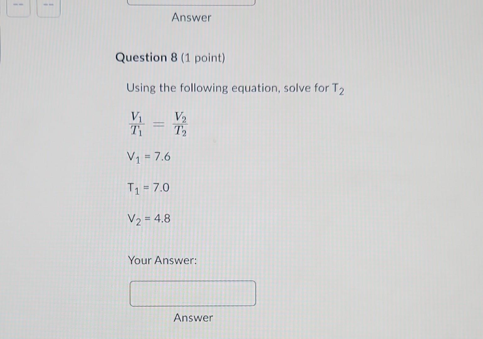 Solved Using the following equation, solve for T2 T1V1=T2V2 | Chegg.com