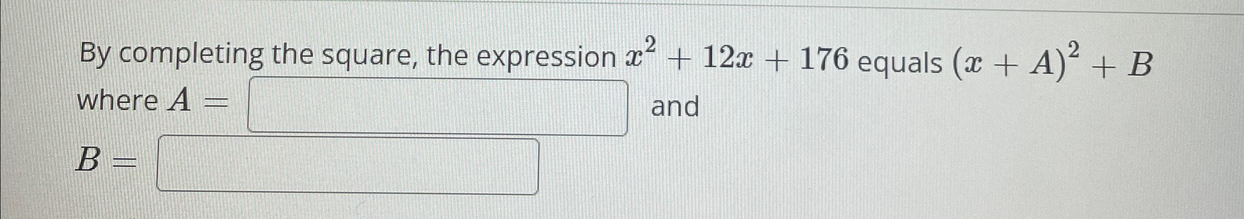 Solved By completing the square, the expression x2+12x+176 | Chegg.com