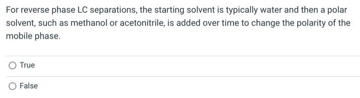 Solved For reverse phase LC separations, the starting | Chegg.com