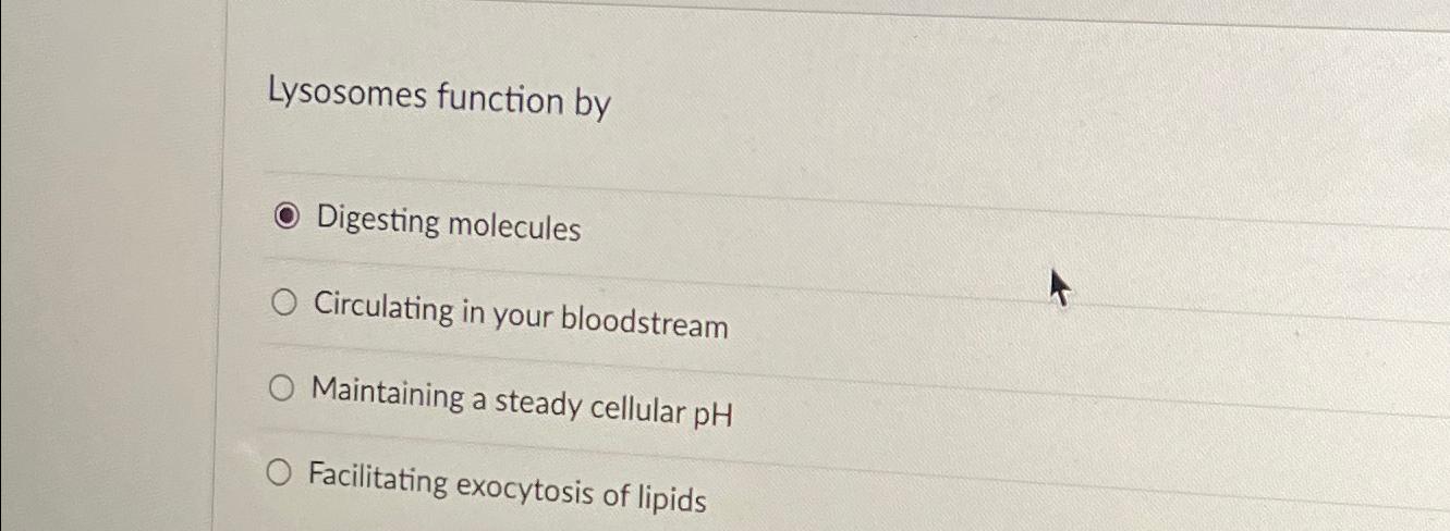 Solved Lysosomes Function Bydigesting Moleculescirculating