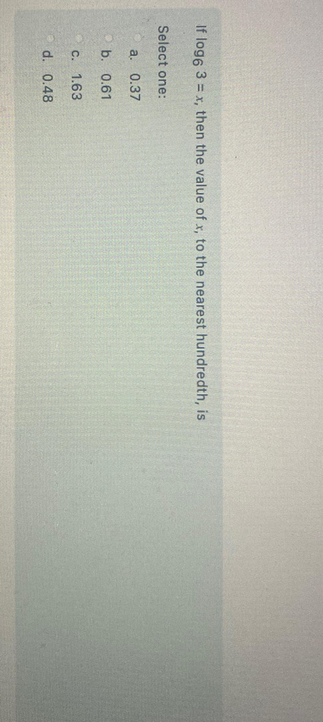 Solved If log63=x, ﻿then the value of x, ﻿to the nearest | Chegg.com