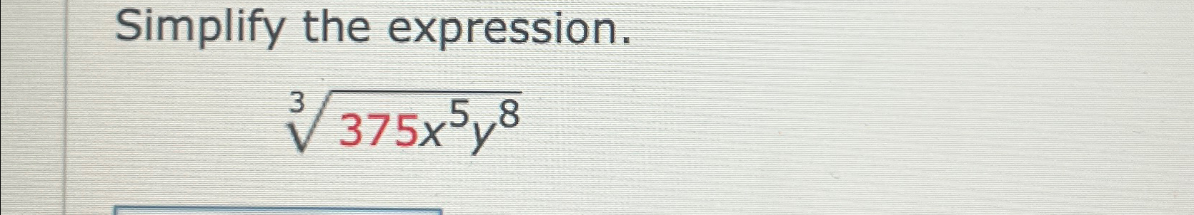 Solved Simplify the expression.375x5y83 | Chegg.com