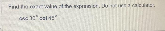 Solved Find the exact value of the expression. Do not use a | Chegg.com