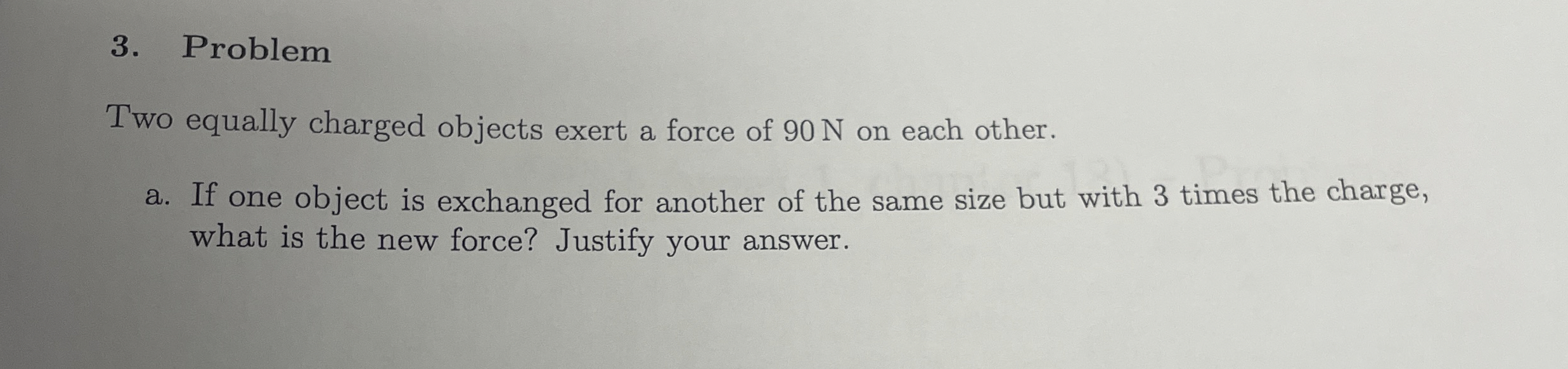 ProblemTwo equally charged objects exert a force of | Chegg.com