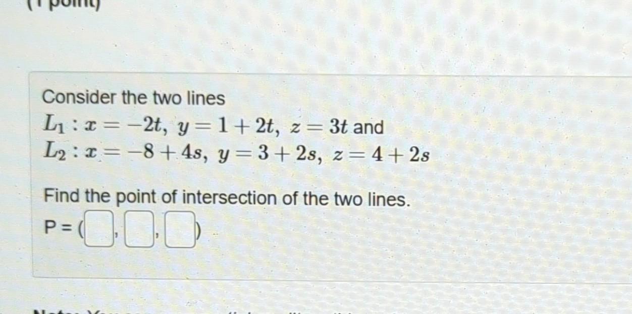 Solved Consider the two lines L1:x=−2t,y=1+2t,z=3t and | Chegg.com