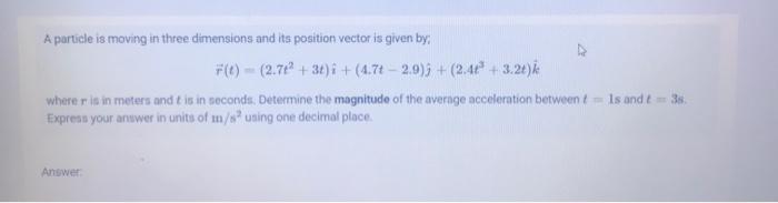 Solved A particle is moving in three dimensions and its | Chegg.com