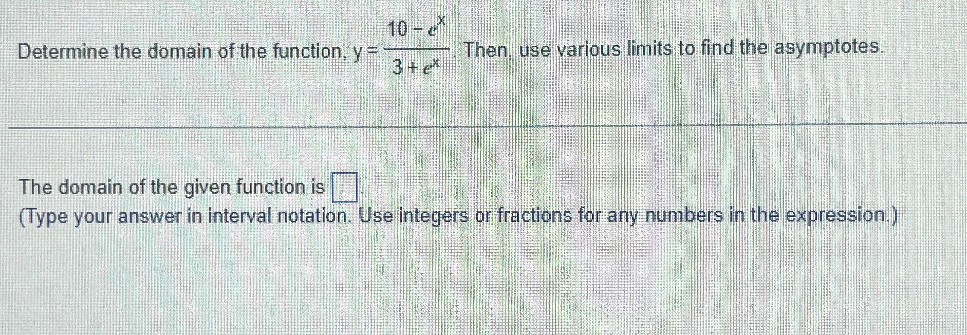 Solved Determine the domain of the function, y=10-ex3+ex. | Chegg.com