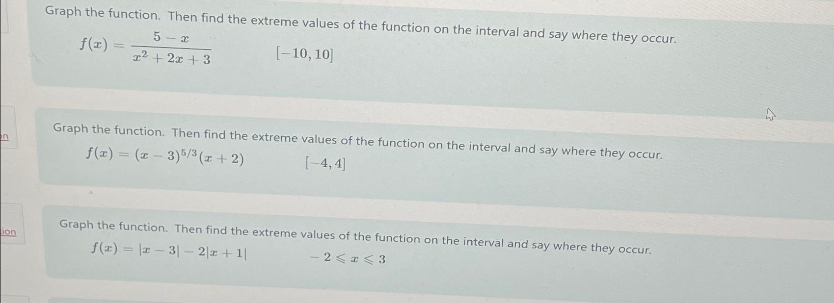 Solved Graph the function. Then find the extreme values of | Chegg.com