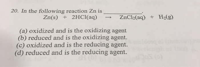 Solved 20. In the following reaction Zn is Zn(s) + 2HCI(aq) | Chegg.com
