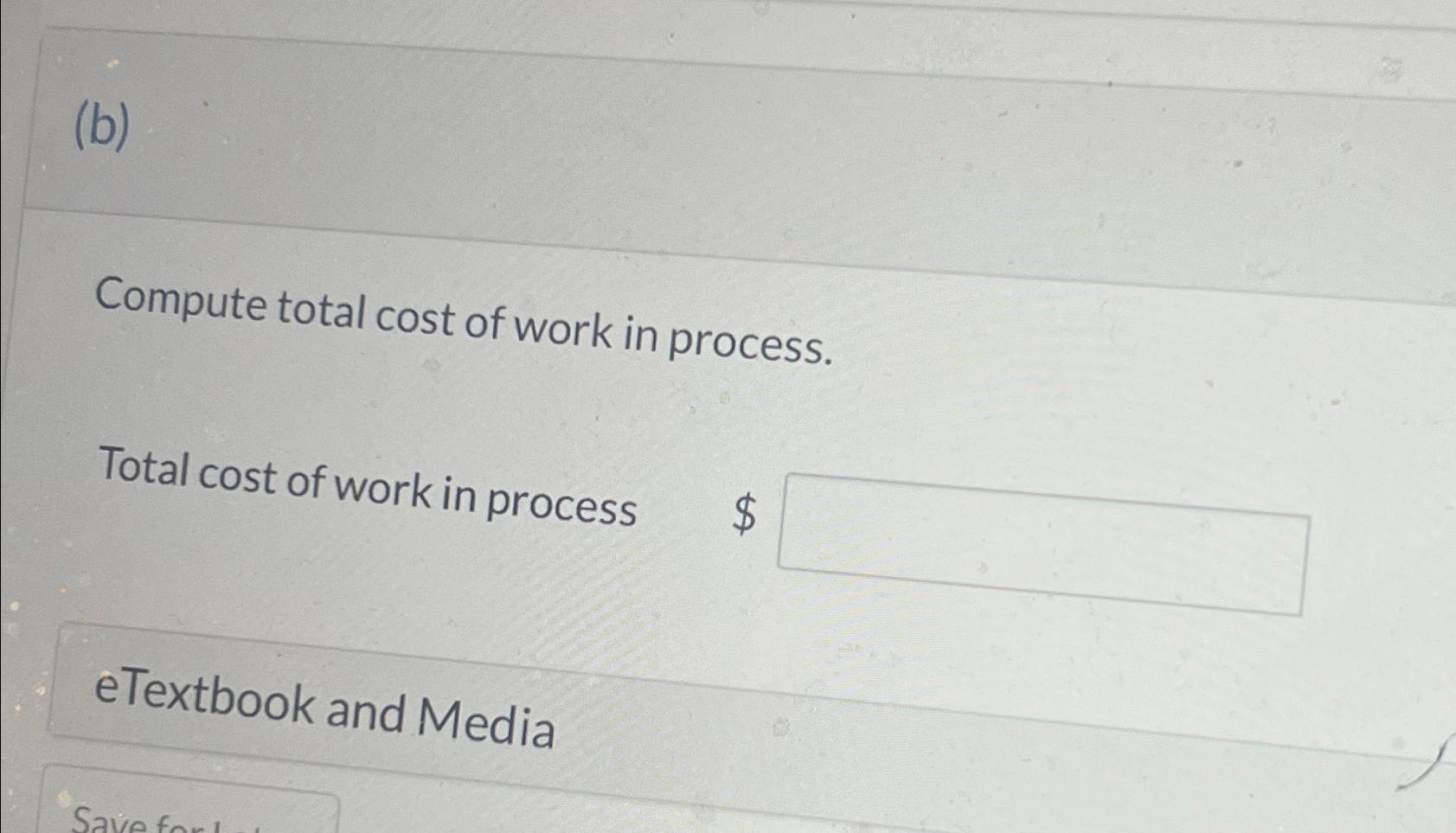 Solved (b)Compute total cost of work in process.Total cost | Chegg.com