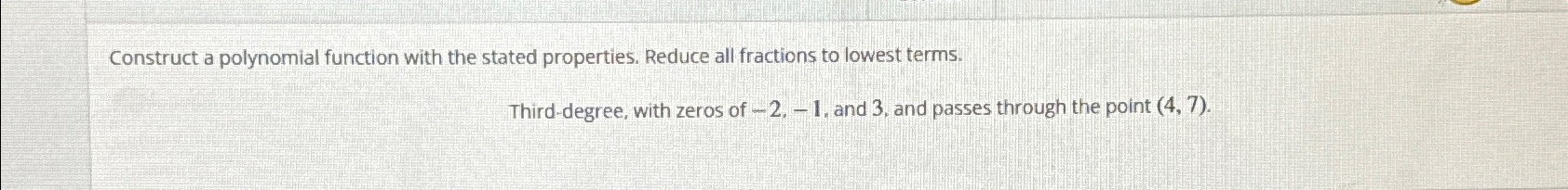 Solved Construct a polynomial function with the stated | Chegg.com