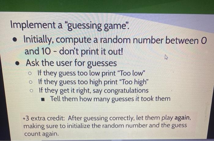 Solved Implement a "guessing game". • Initially, compute a | Chegg.com