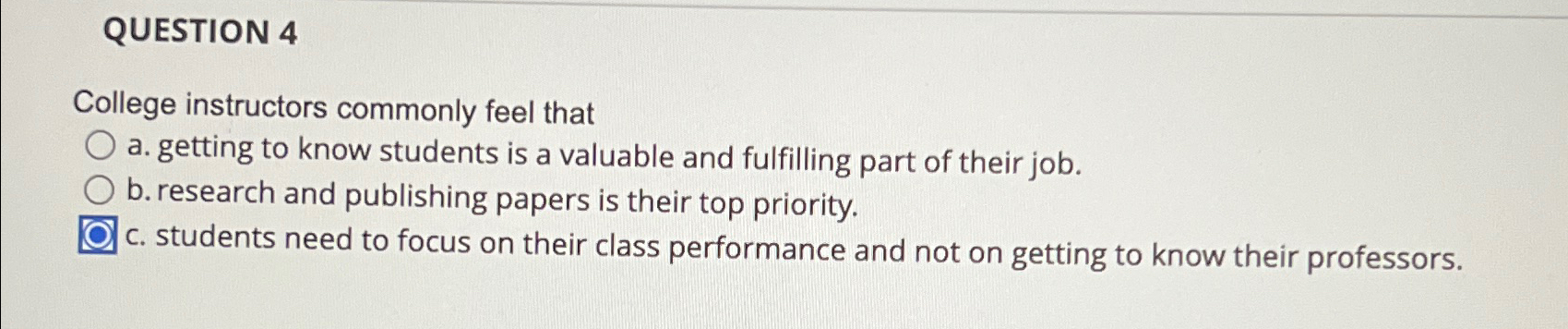 Solved QUESTION 4College instructors commonly feel thata. | Chegg.com