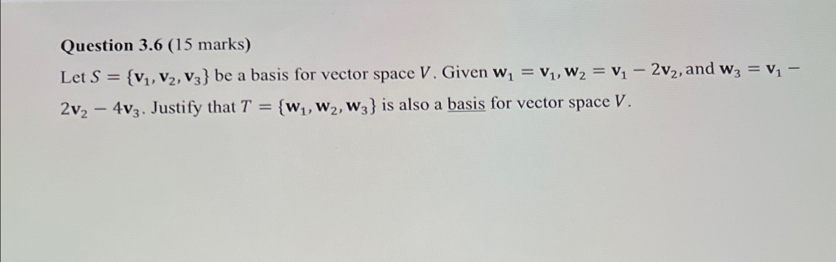 Solved Question 3.6 (15 marks)Let S={v1,v2,v3} be a basis | Chegg.com Solved Question 3.6 (15 marks)Let S={v1,v2,v3} be a basis | Chegg.com