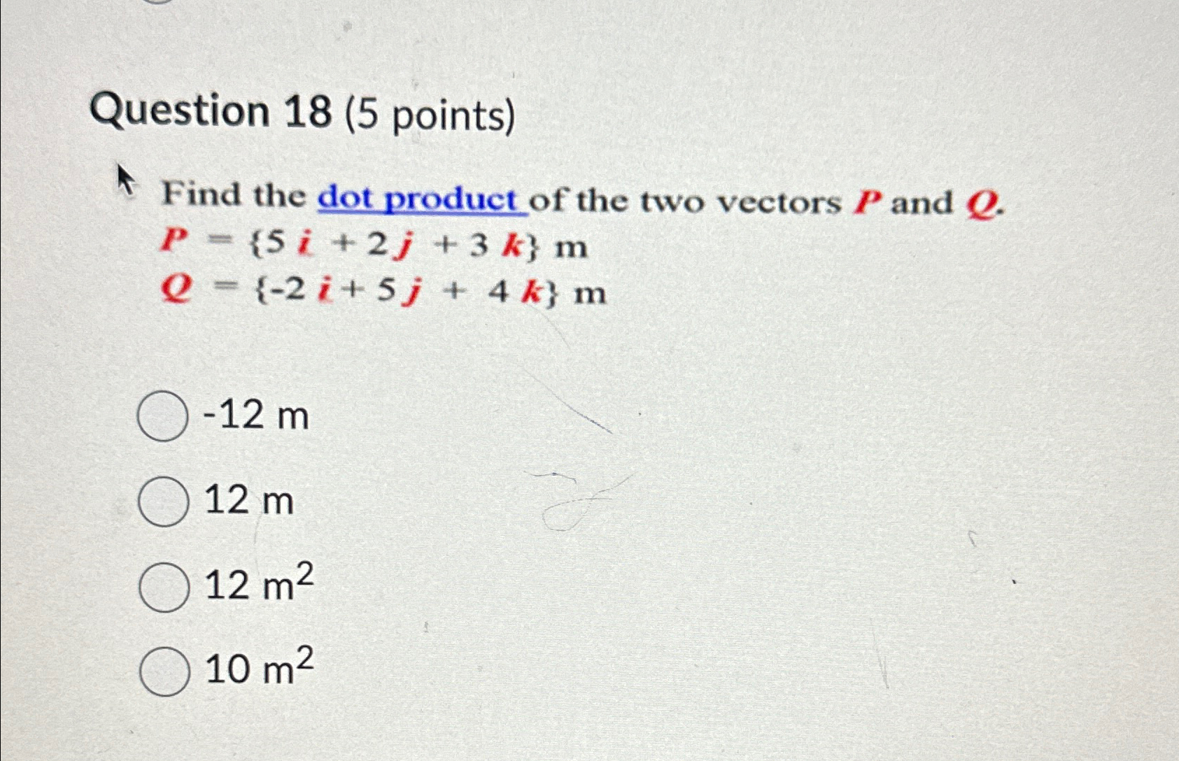Solved Question 18 (5 ﻿points)Find the dot product of the | Chegg.com