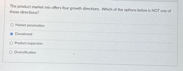 Solved The product market mix offers four growth directions. | Chegg.com