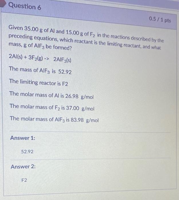 Solved Question 6 0.5 / 1 pts Given 35.00 g of Al and 15.00 | Chegg.com