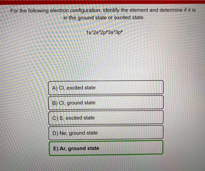 Solved for the following electron configuration, identify | Chegg.com
