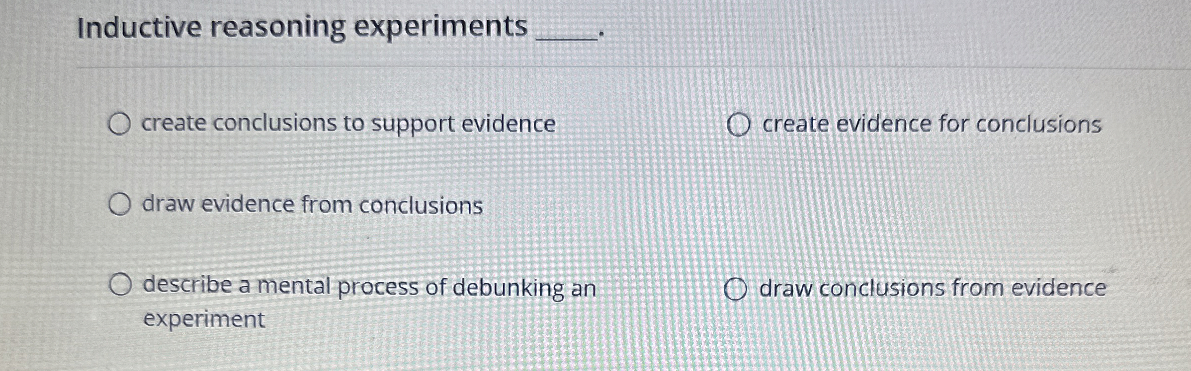 Solved Inductive reasoning experiments q,create conclusions | Chegg.com