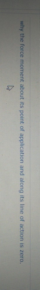 Solved why the force moment about its point of application | Chegg.com