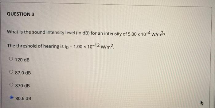 Solved QUESTION 3 What is the sound intensity level (in dB) | Chegg.com
