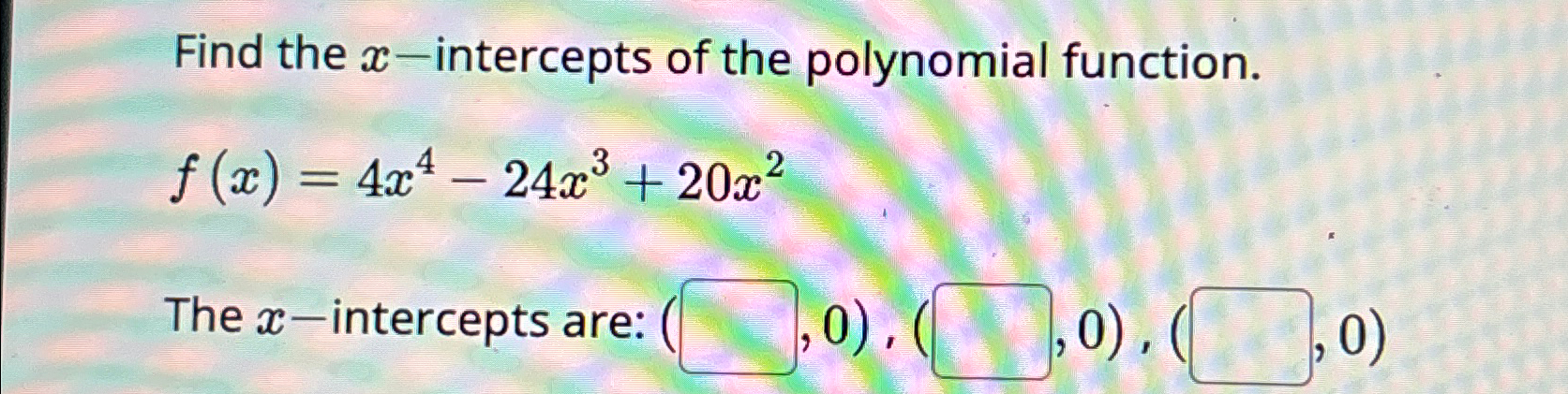 Solved Find the x-intercepts of the polynomial | Chegg.com