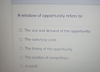 High Quality SOLUTION A window of opportunity refers toThe size and ...