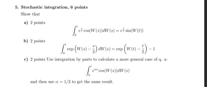 Solved 5. Stochastic integration, 6 points Show that a) 2 | Chegg.com