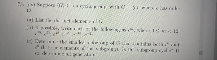 Solved 73. (ex) Suppose (G, ) is a cyclic group, with G = | Chegg.com