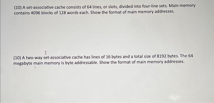 Solved (10) A set-associative cache consists of 64 lines, or | Chegg.com