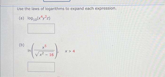 Solved Use the laws of logarithms to expand each expression. | Chegg.com