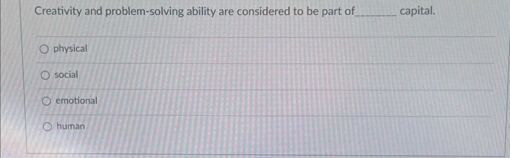 Solved Creativity and problem-solving ability are considered | Chegg.com